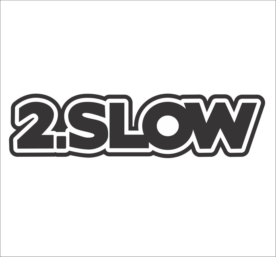 2.Slow – ihatedecals.ca