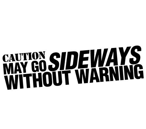 Caution May Go SIDEWAYS Without Warning – ihatedecals.ca