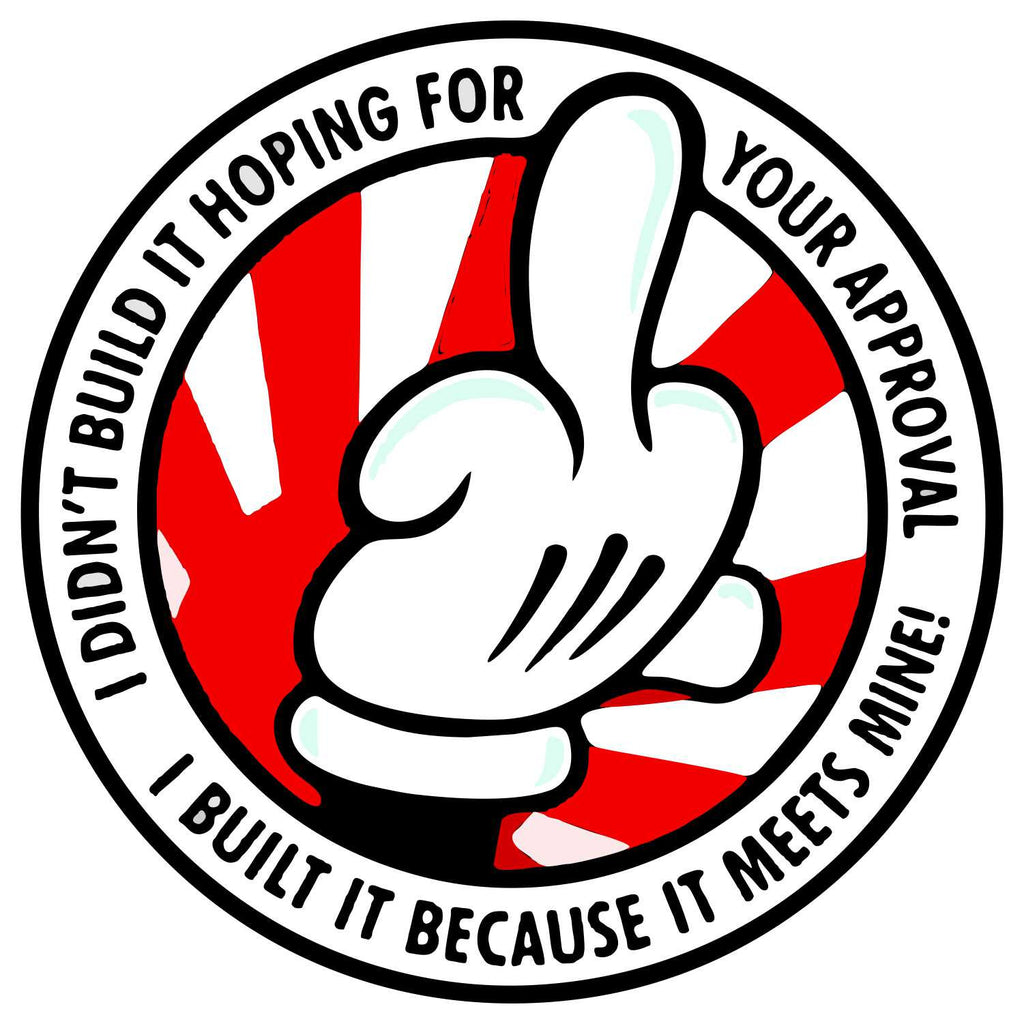 I Didn't Built it hoping for your approval... – ihatedecals.ca